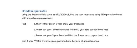 I Find The Spot Rates Using The Treasury Yield Curve Chegg Com