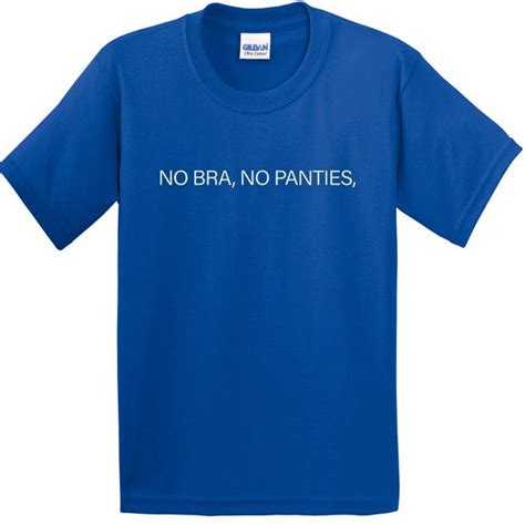 No Bra No Panties T Shirt