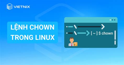 lệnh chown trong linux thay đổi quyền sở hữu tệp và thư mục