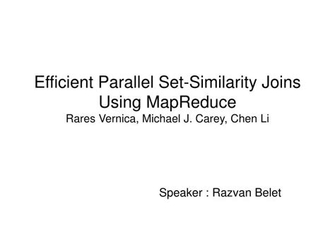 Ppt Efficient Parallel Set Similarity Joins Using Mapreduce Rares Vernica Michael J Carey