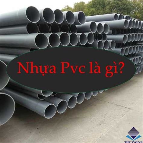 Nhữa PVC uPVC Thành phần nguốn gốc và ứng dụng