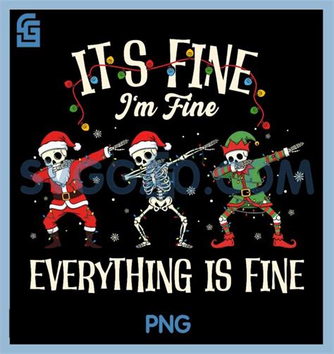 Its Fine Im Fine Christmas Skeleton Png Dabbing Xmas Design Png