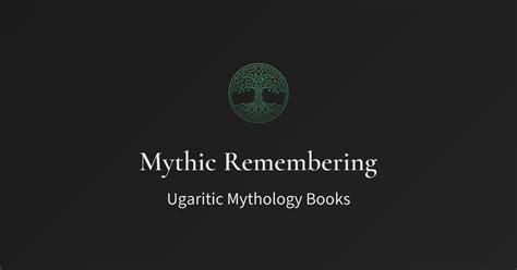 Ugaritic Mythology Books Ancient Texts And Epics Mythic Remembering