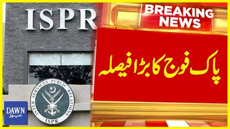 Pak Fauj Ka Bara Faisla Breaking News Dawn News Youtube