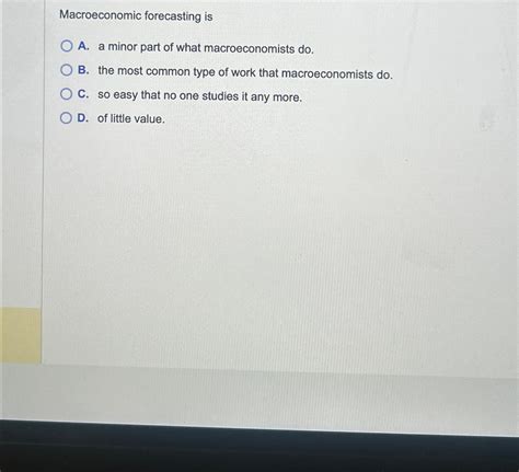 Solved Macroeconomic Forecasting Isa ﻿a Minor Part Of What