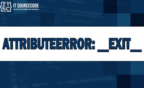 Attributeerror Exit SOLVED