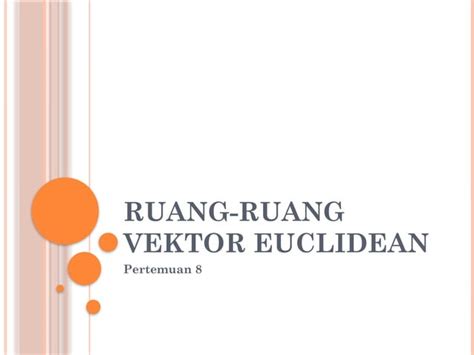 Ruang Ruang Vektor Euclidean Serta Jenis Jenisnya Ppt