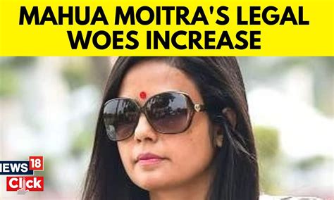 Mahua Moitras Legal Woes Increases News18