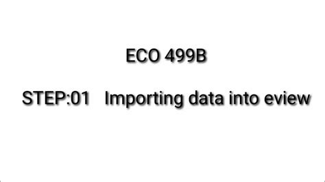 Eviews Importing Data Into Eviews Eco499 Time Series Regression Analysis Using Eviews Step