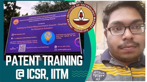Training On Patent Filing And Search Icsr Auditorium Iit Madras Raja Babu Iitm Iitm Iit