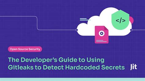 The Developers Guide To Using Gitleaks To Detect Hardcoded Secret Jit