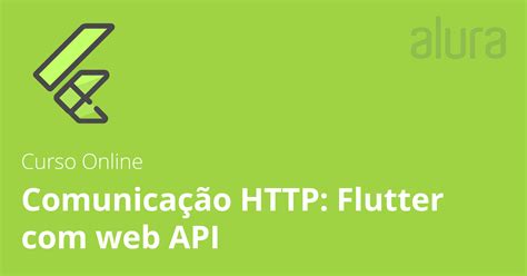 Curso Online Comunicação Flutter Com Web Api Guia Cursos