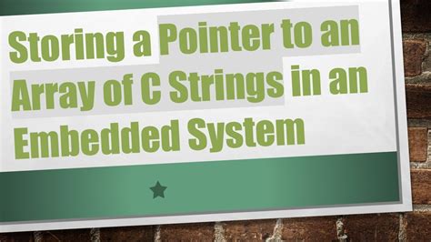 Storing A Pointer To An Array Of C Strings In An Embedded System Youtube