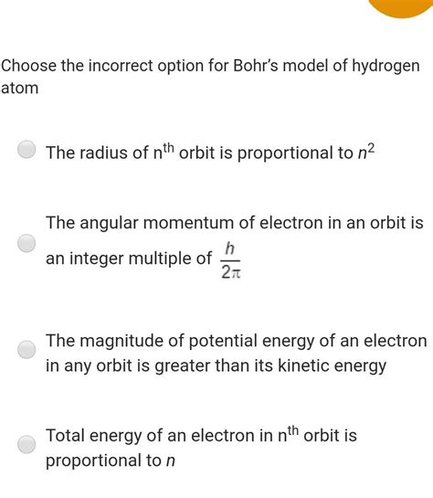[answered] Choose The Incorrect Option For Bohr S Model Of Hydrogen