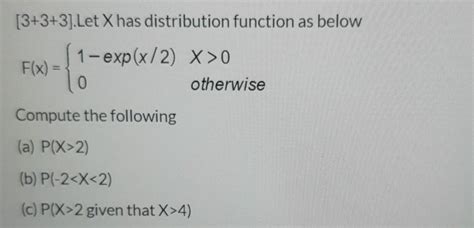 solved [3 3 3] let x has distribution function as below f x