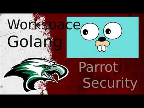 How To Set Golang Workspace Binary Install With Terminal On Parrot Security Linux Bynp
