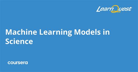 Machine Learning Models In Science Coursya