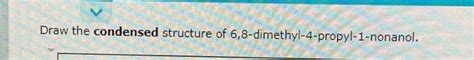 Solved Draw The Condensed Structure Of