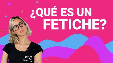 ¿qué Es Un Fetiche