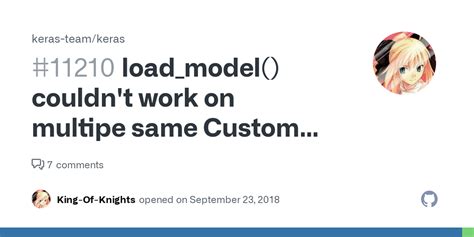Loadmodel Couldnt Work On Multipe Same Custom Layers · Issue 11210 · Keras Teamkeras · Github