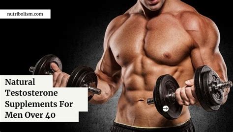Testosterone Supplements For Men Over 40 Choose The Best