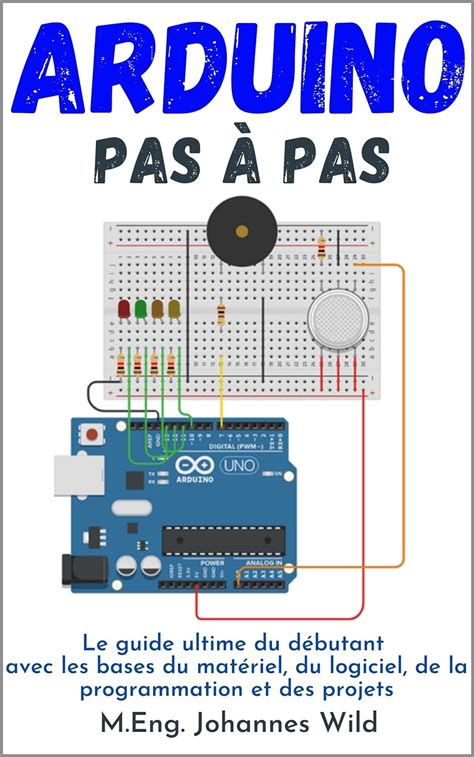 arduino pas à pas le guide ultime du débutant avec les bases du