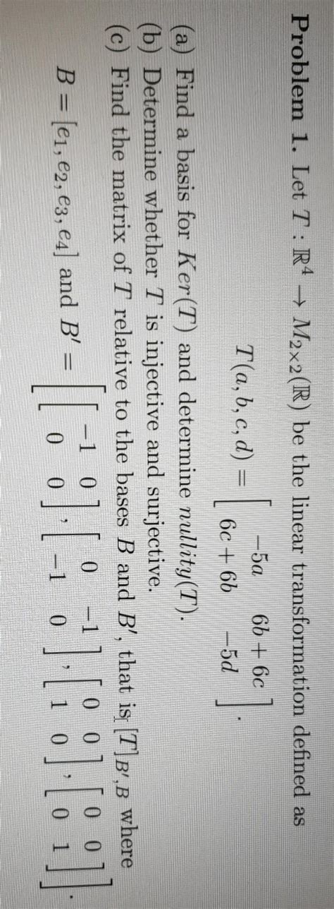solved problem 1 let t r4 — m2x2 r be the linear