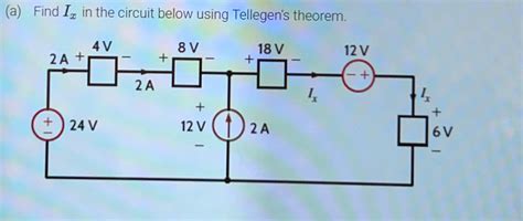 Solved A ﻿find Ix ﻿in The Circuit Below Using Tellegens