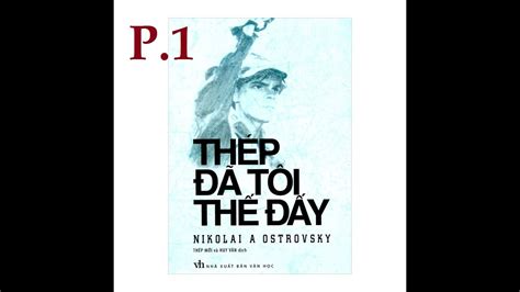 Thép Đã Tôi Thế Đấy Tác Giả Nikolai Alexeevich Ostrovsky Phần 1