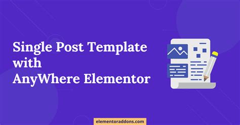 Creating Single Post Template Using Anywhere Elementor Pro