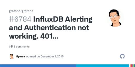Influxdb Alerting And Authentication Not Working 401 Unauthorized · Issue 6784 · Grafana