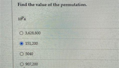 Solved Find The Value Of The Permutation 10p4 3628800