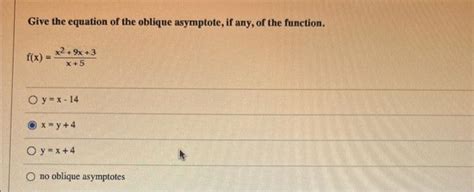 Solved Give The Equation Of The Oblique Asymptote If Any
