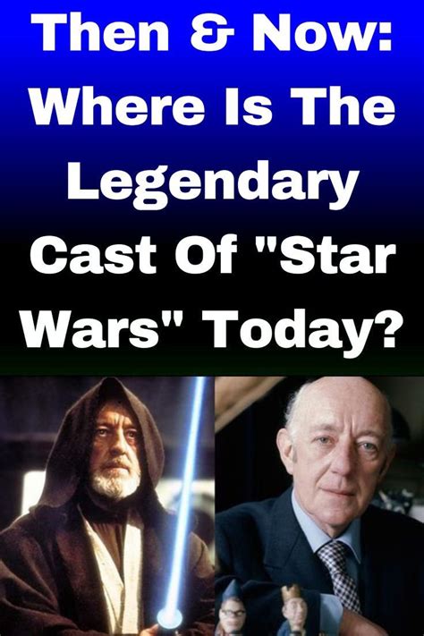 Then Now Where Is The Legendary Cast Of Star Wars Today Artofit