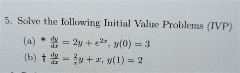 Solved 5 Solve The Following Initial Value Problems Ivp