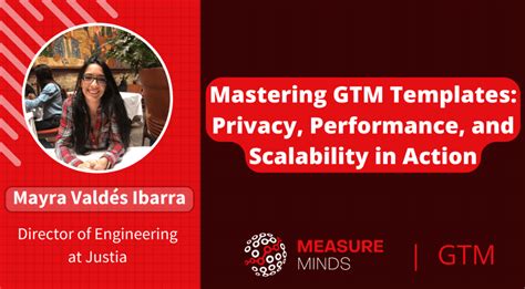 Mastering Gtm Templates Privacy Performance And Scalability In Action