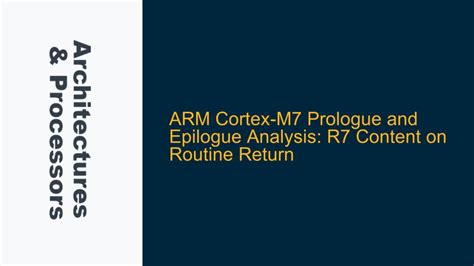 Arm Cortex M7 Prologue And Epilogue Analysis R7 Content On Routine