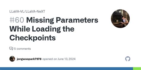 Missing Parameters While Loading The Checkpoints · Issue 60 · Llava Vlllava Next · Github