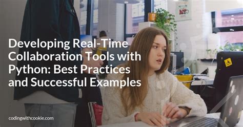 Developing Real Time Collaboration Tools With Python Best Practices
