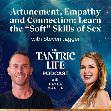 Attunement Empathy And Connection Learn The “soft” Skills Of Sex