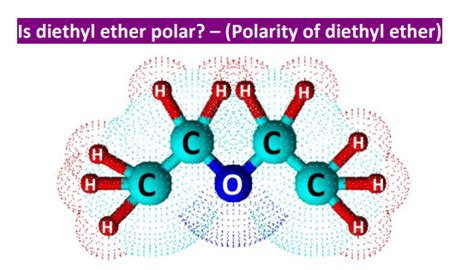 Is Diethyl Ether Polar Or Nonpolar Polarity Of Diethyl Ether