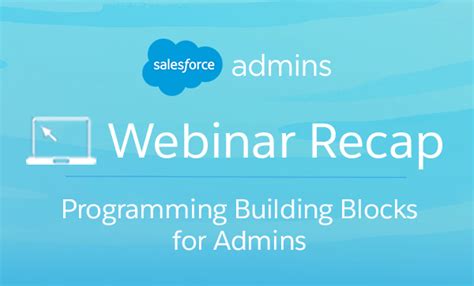 Programming Building Blocks For Admins Webinar Recap Salesforce Admins