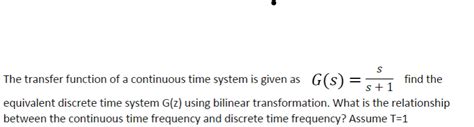 Solved The Transfer Function Of A Continuous Time System Is