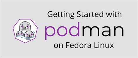 getting started with podman on fedora linux fedora magazine