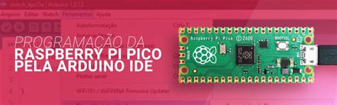 Programação da Raspberry Pi Pico pela Arduino IDE Tutoriais RoboCore