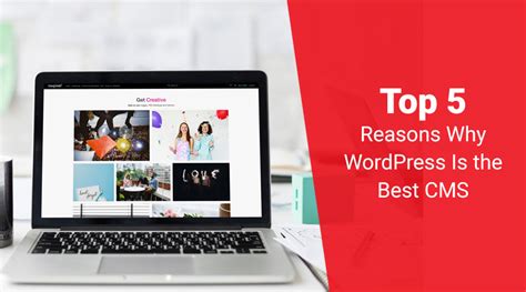 Top 5 Reasons Why Wordpress Is The Best Cms