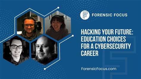 Hacking Your Future Education Choices For A Cybersecurity Career