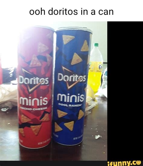 Ooh Doritos In A Can Ifunny