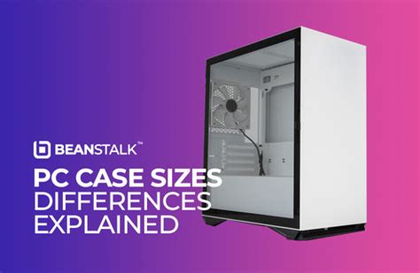 Pc Case Sizes Difference Between All Sizes Explained
