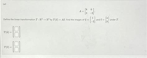Solved LetA 800 3 Define The Linear Transformation T R2R2 Chegg Com